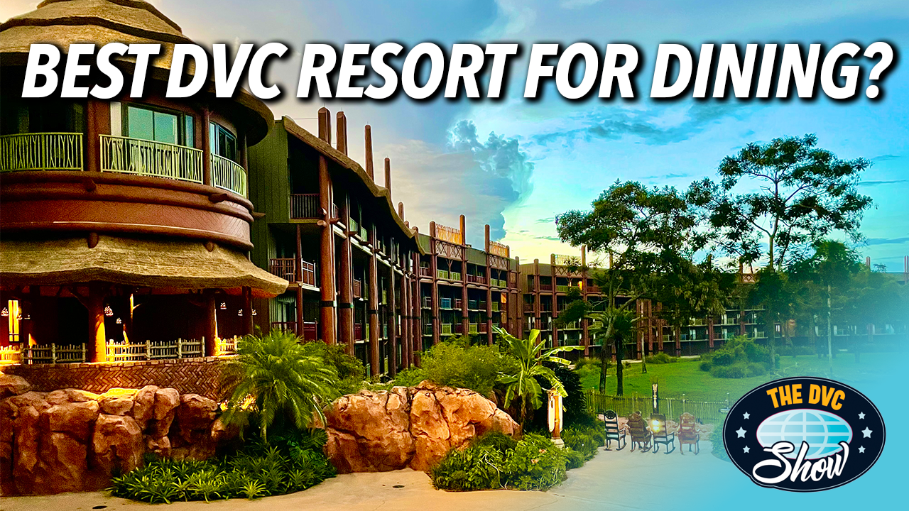 DVC Show: The BEST DVC Resorts for Disney Dining! - DVC Fan