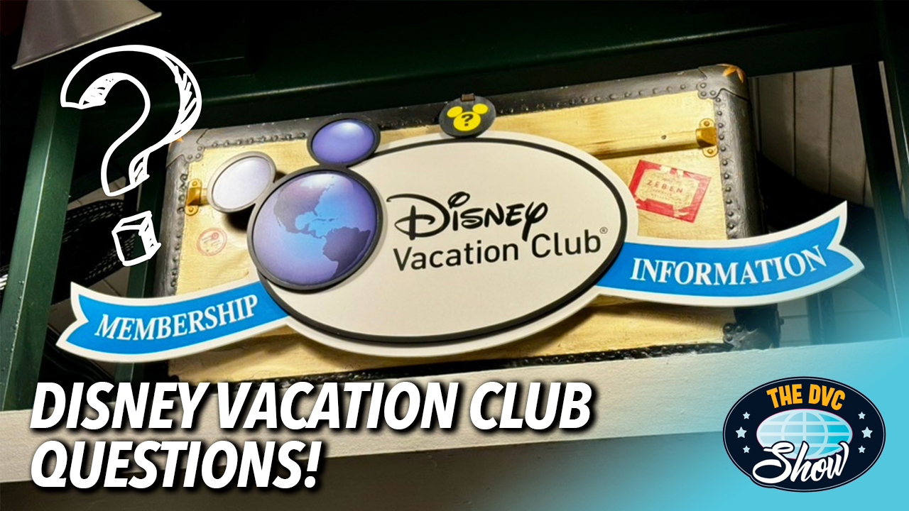 DVC Show: Disney Vacation Club 101 - Answering Your DVC Questions ...