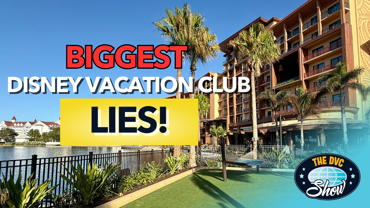 DVC Show: The Biggest LIES About Disney Vacation Club! - DVC Fan